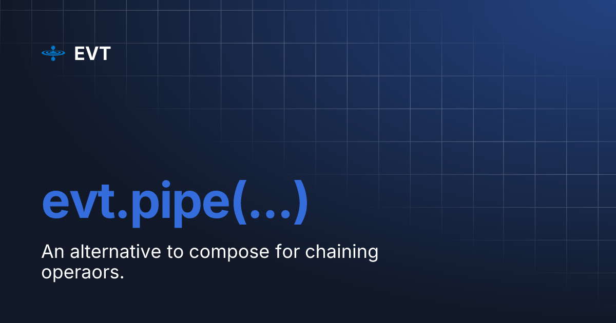 evt.pipe(...) | EVT